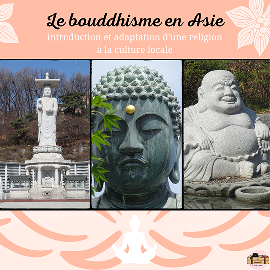 Le Bouddhisme en Asie : introduction et adaptation d'une religion à la ...